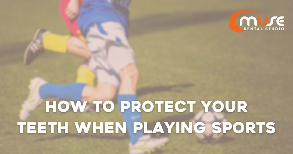How To Protect Your Teeth When Playing Sports - Muse Dental